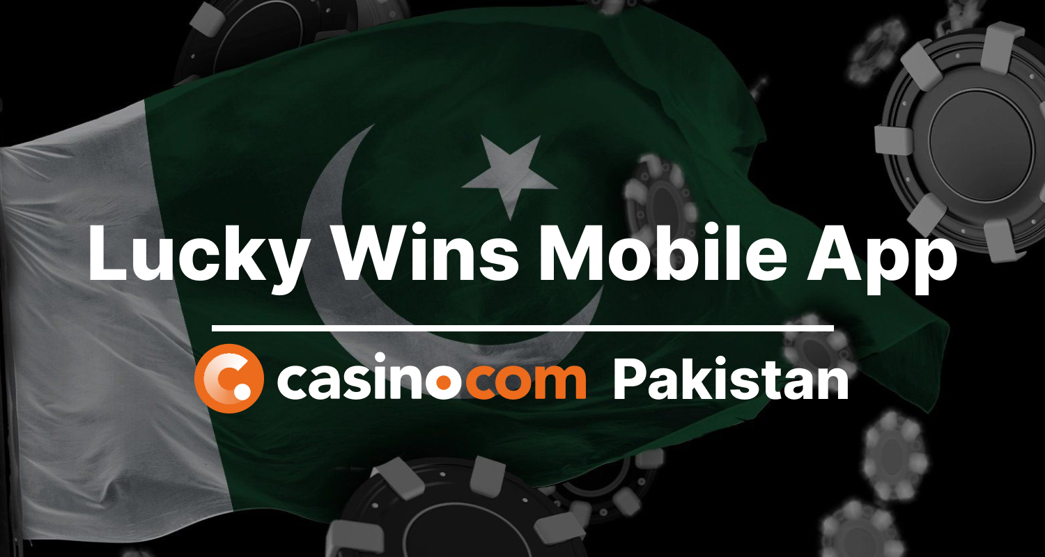 Lucky Win App Pakistan - Simple Mobile Casino With Fast Payouts